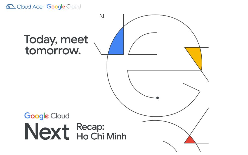 Cloud Ace - Google Cloud Next RECAP 2022: Hồ Chí Minh