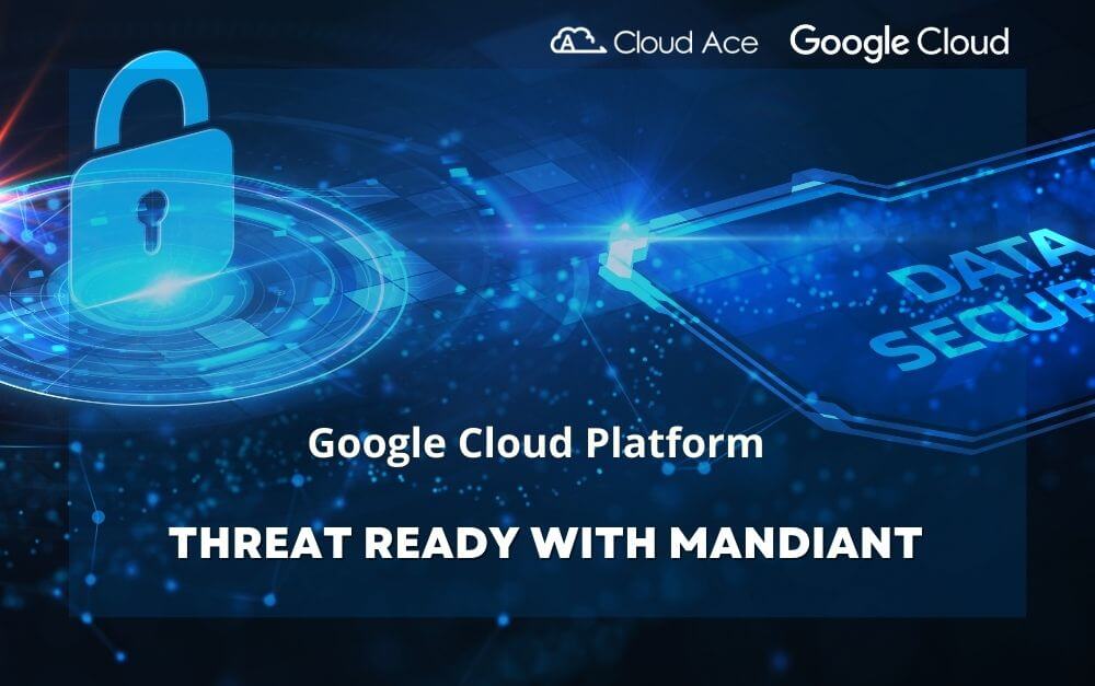 Google Cloud Platform - Giới Thiệu Về Threat Ready Mandiant