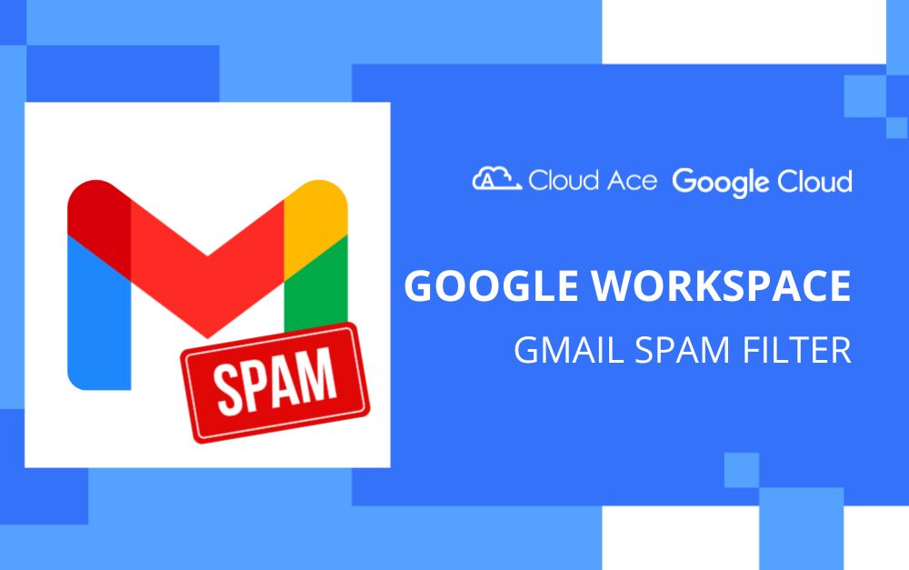 Tổng Quan Về Gmail Spam Filter